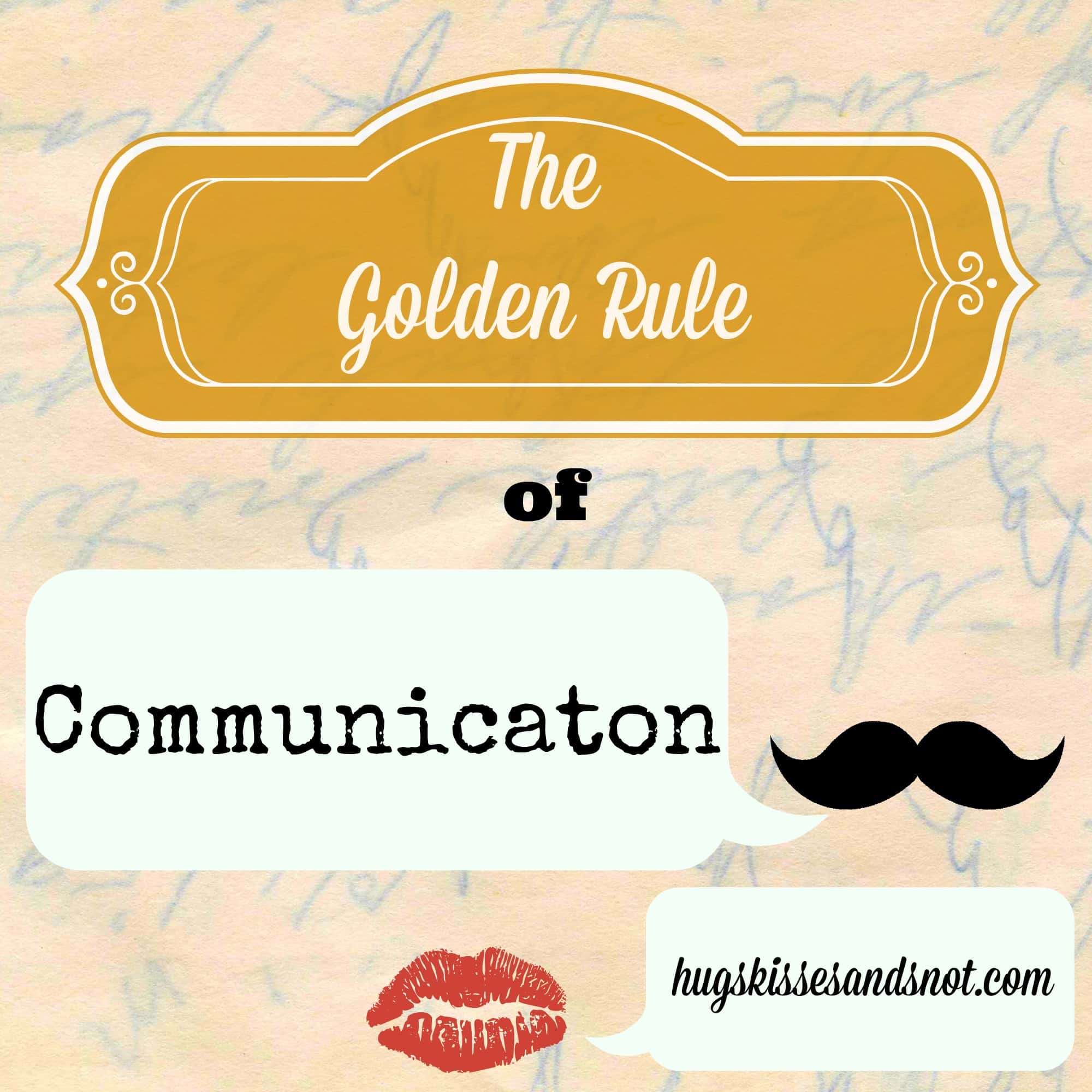 The Golden Rule Of Communication Hugs Kisses And Snot