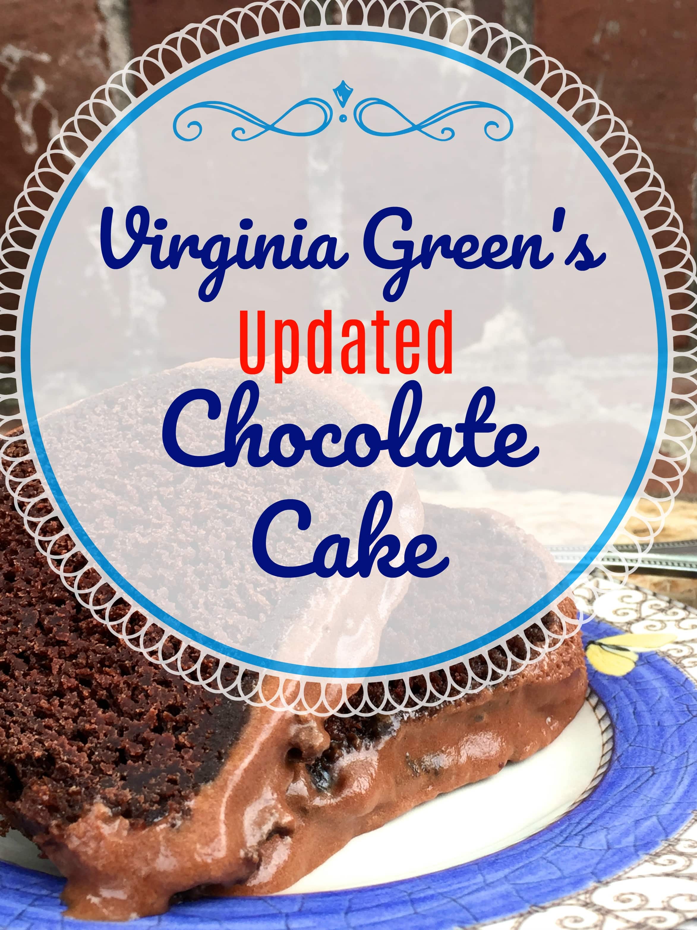 Updated Virginia Green Chocolate Cake - Hugs, Kisses and Snot